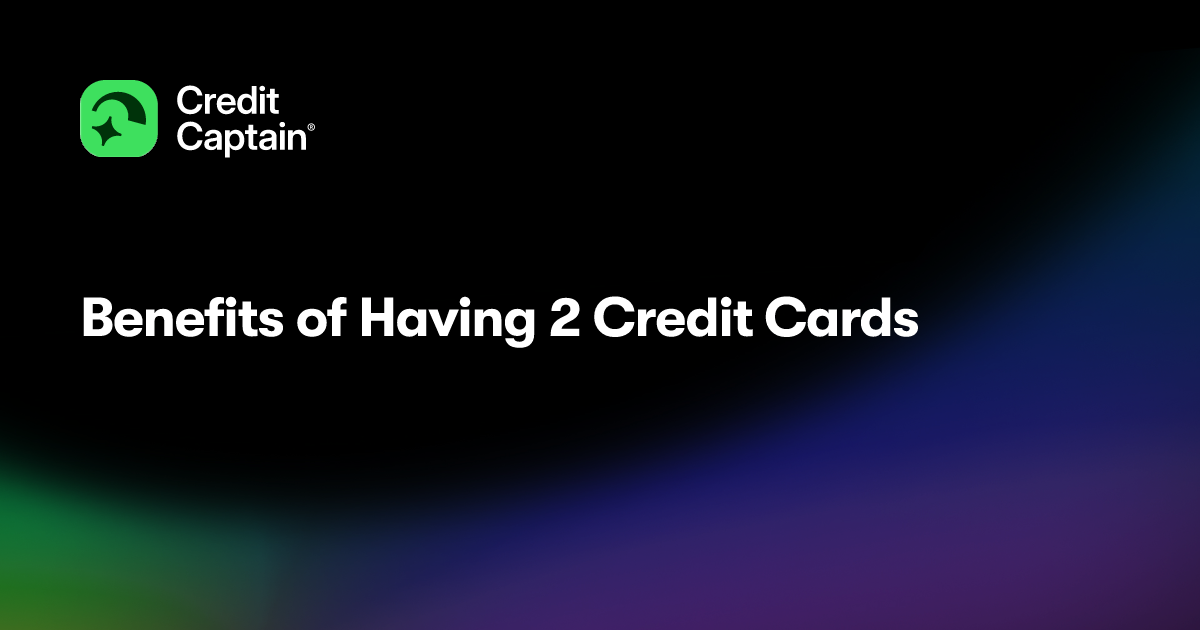 Benefits of Having 2 Credit Cards